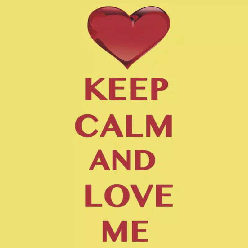 Keep Calm And Love Me Wallpaper