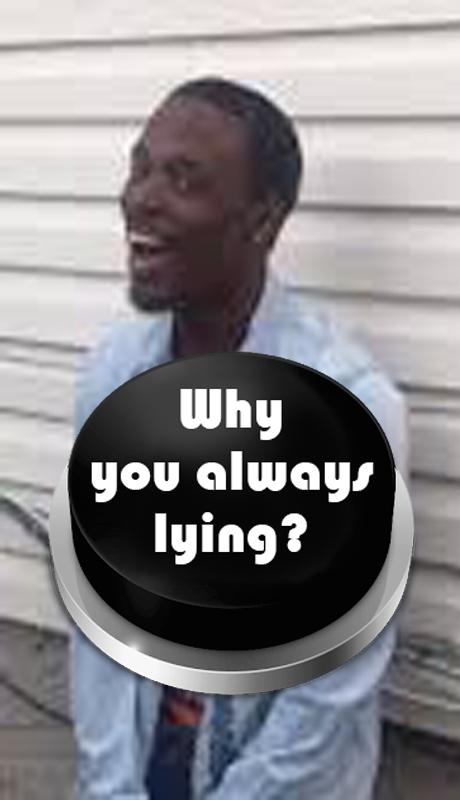 Descarga De Apk De Why You Always Lying Sound Button Para Android