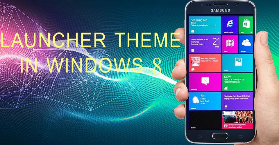 Launcher Theme for Windows 8 APK for Android Download