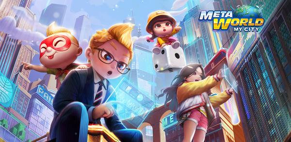 How to Download Meta World: My City Latest Version for Android 2024