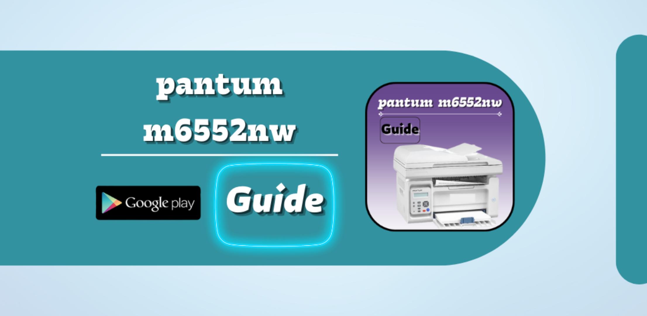 Pantum M6552NW Guide APK for Android Download
