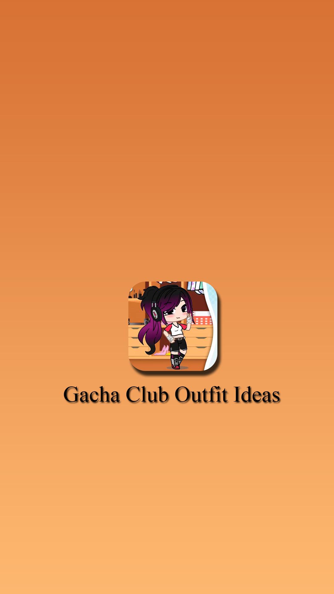 Gacha Club Outfit Ideas 2023 APK للاندرويد تنزيل Gacha Club Outfit Ideas 2023 APK للاندرويد تنزيل