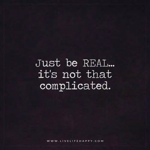 Being Real Quotes And Sayings