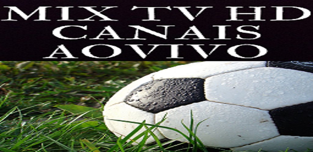 Download Mix Tv HD Canais ao Vivo Latest Version 9.8 Android APK File