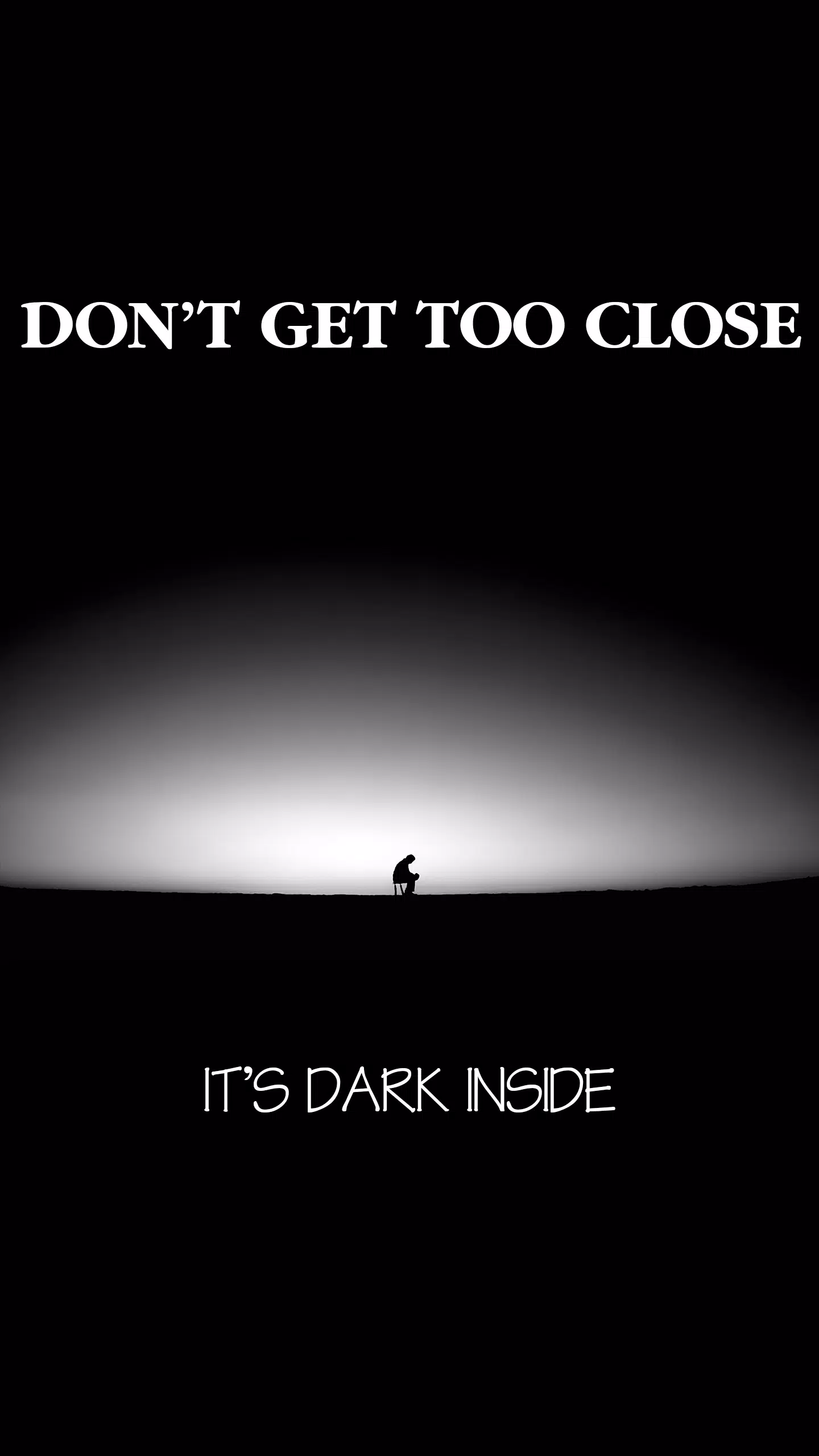 Dont Get Too Close Its Dark Inside