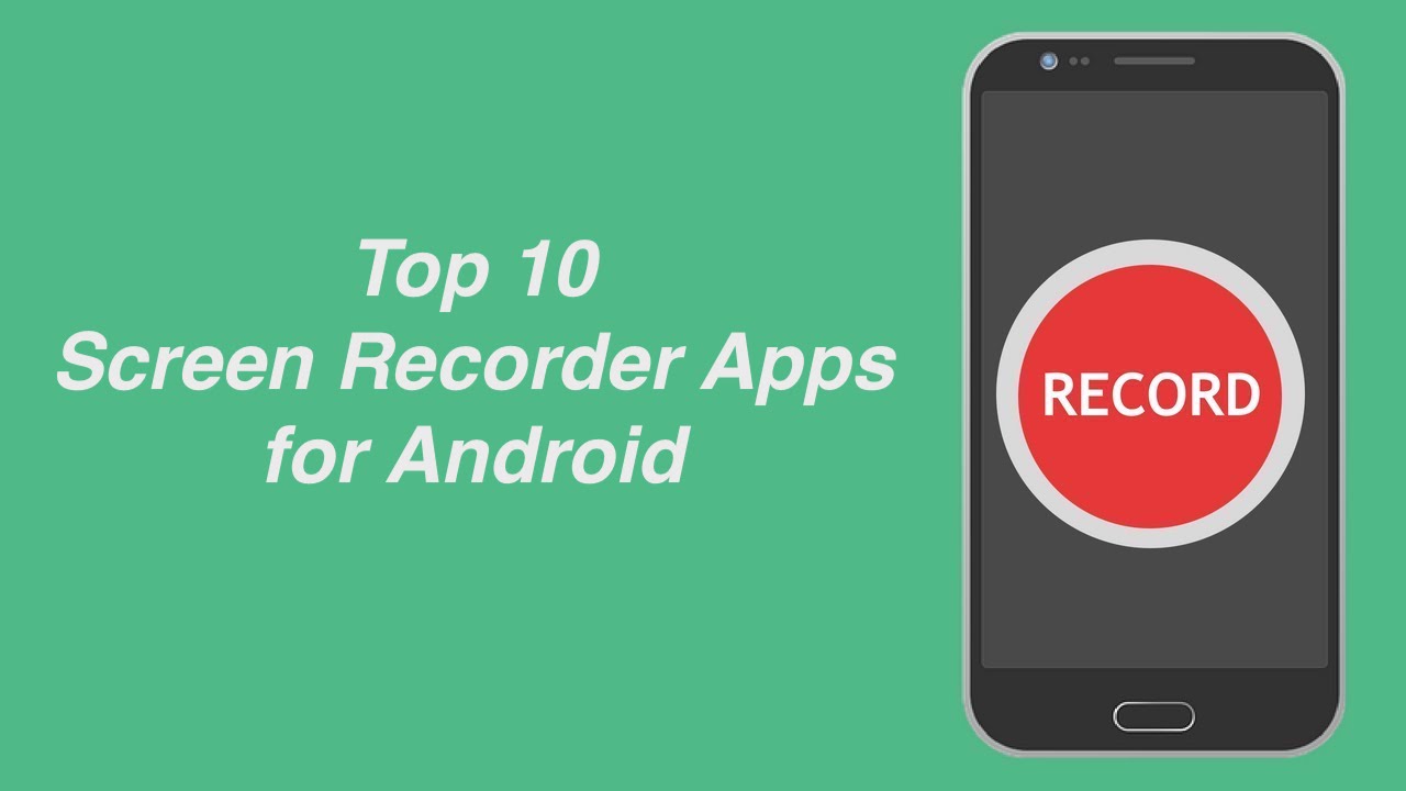10 Best Screen Recorder Apps for Android